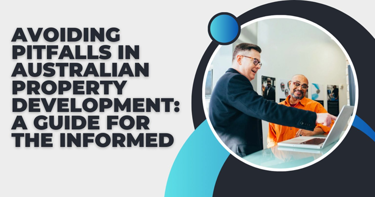 Avoiding Pitfalls in Aussie Property Development | part 1